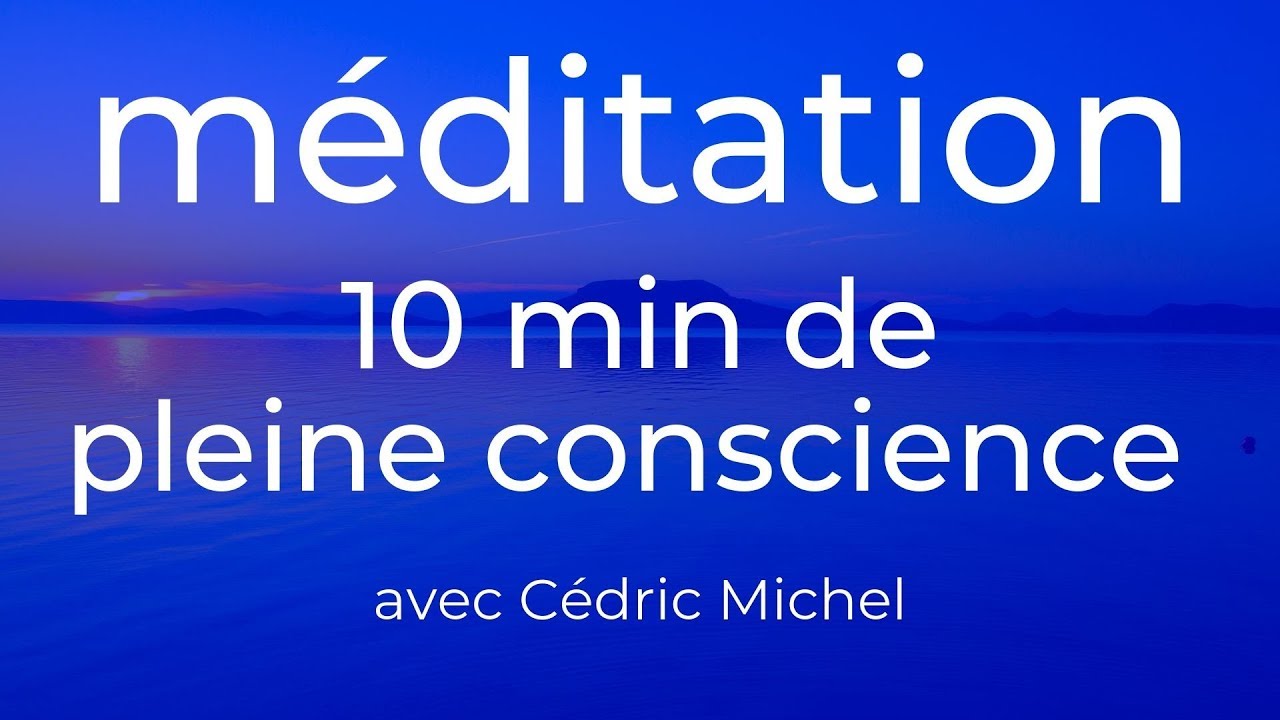 10 Minutes De MÉditation En Pleine Conscience Pour Débutants